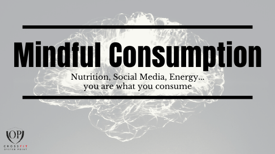 Mindful Consumption - CrossFit Oyster Point